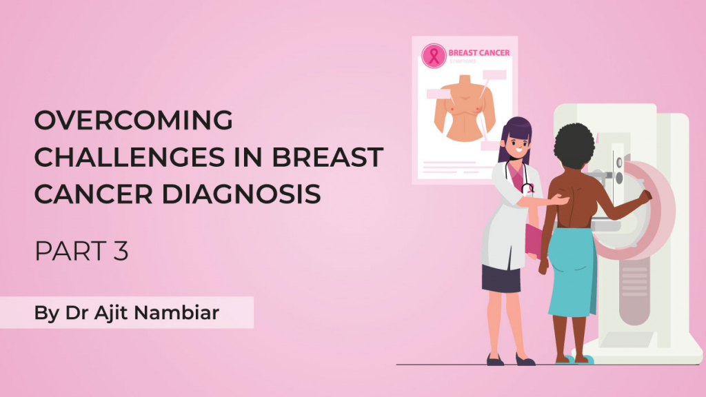Overcoming challenges in breast cancer diagnosis – Karkinos Healthcare
