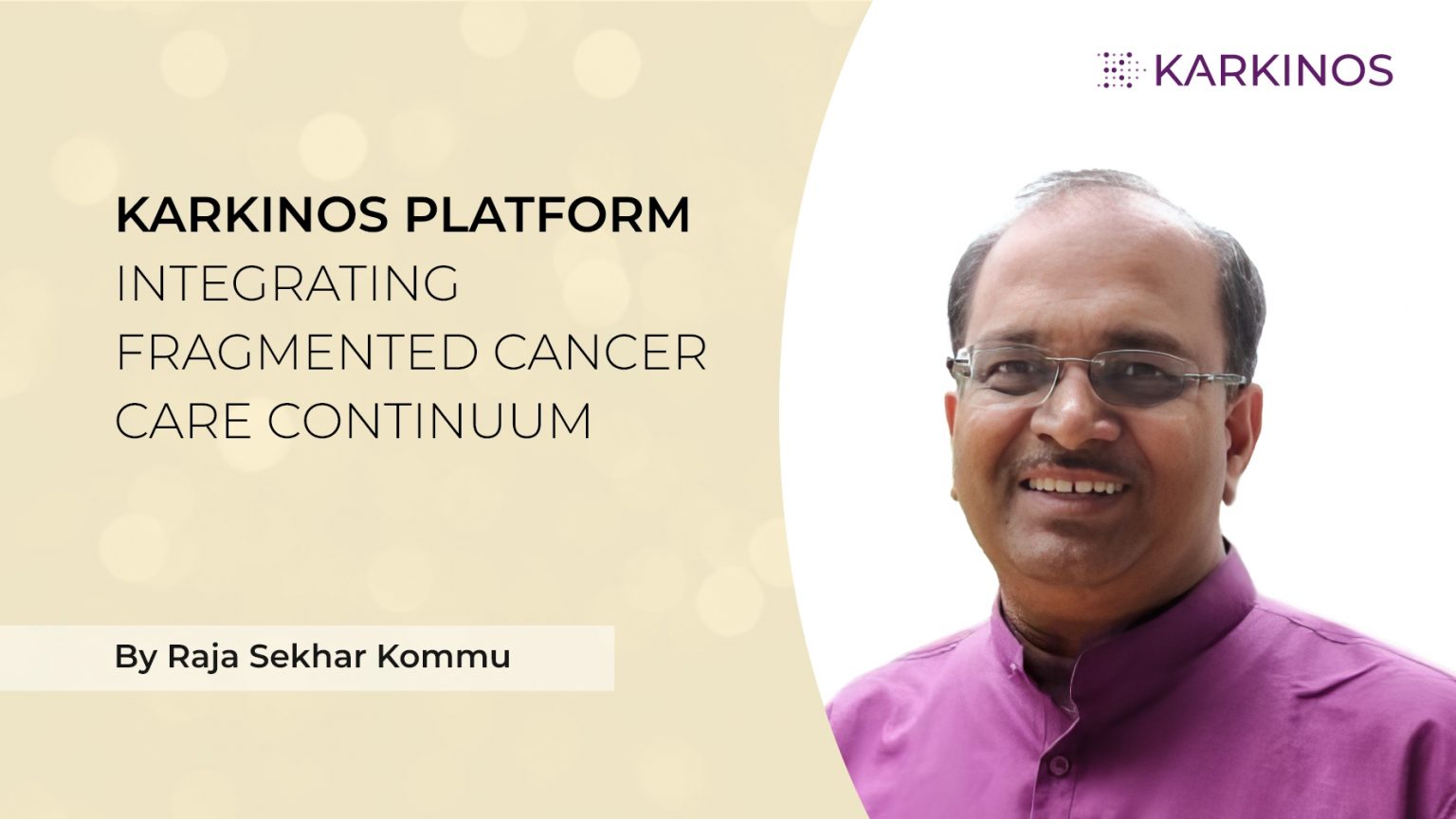 Karkinos Healthcare – A technology-led, purpose driven oncology ...